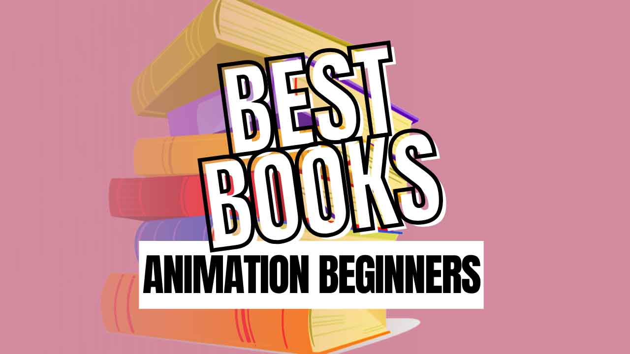 Best Animation Books For Beginners - Level Up Studios