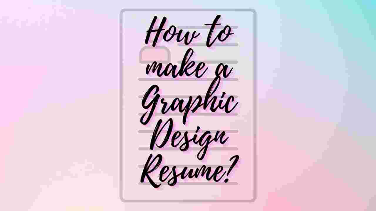 How To Make A Graphic Design Resume? - Level Up Studios